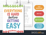 Everything Is Hard Before Getting Easy - Free Classroom Poster