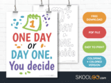 One Day Or Day One You Decide - Free Classroom Poster - SKOOLGO