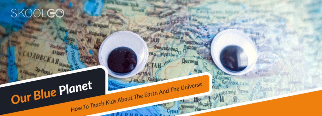 How to Teach Kids About the Earth and the Universe - SKOOLGO Blog