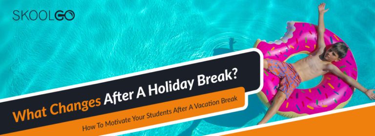 How to Motivate Your Students After a Vacation Break - SKOOLGO Blog